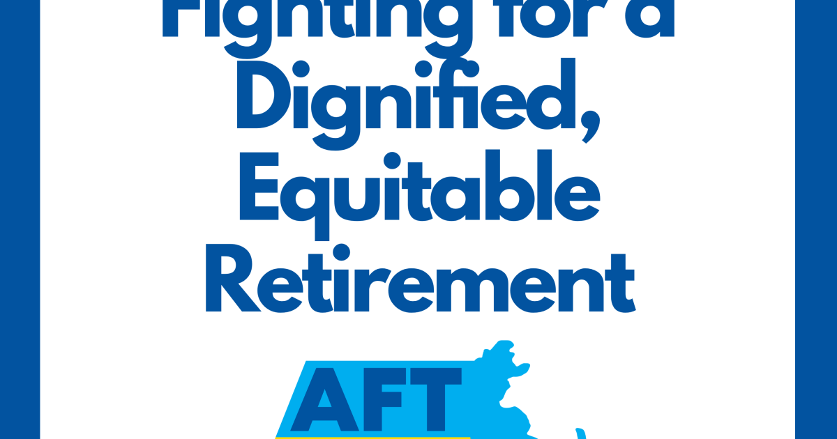 Fighting for a Dignified, Equitable Retirement for All Teachers | AFT ...