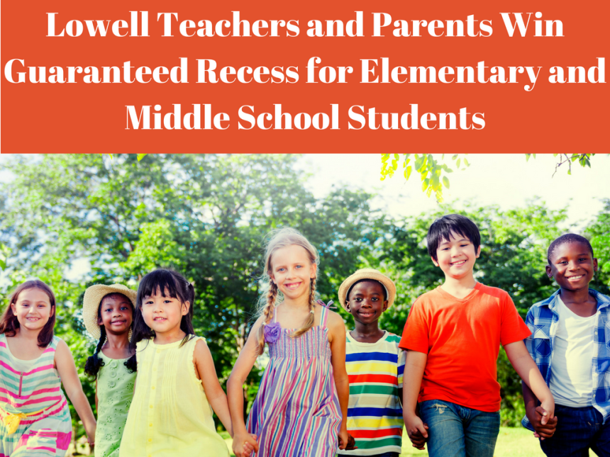 Lowell Teachers and Parents Win Guaranteed Recess for Elementary and ...